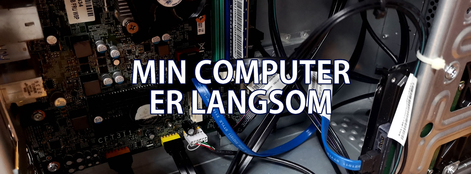 Min computer er langsom! Her er løsningen - HenryBerggreen.dk